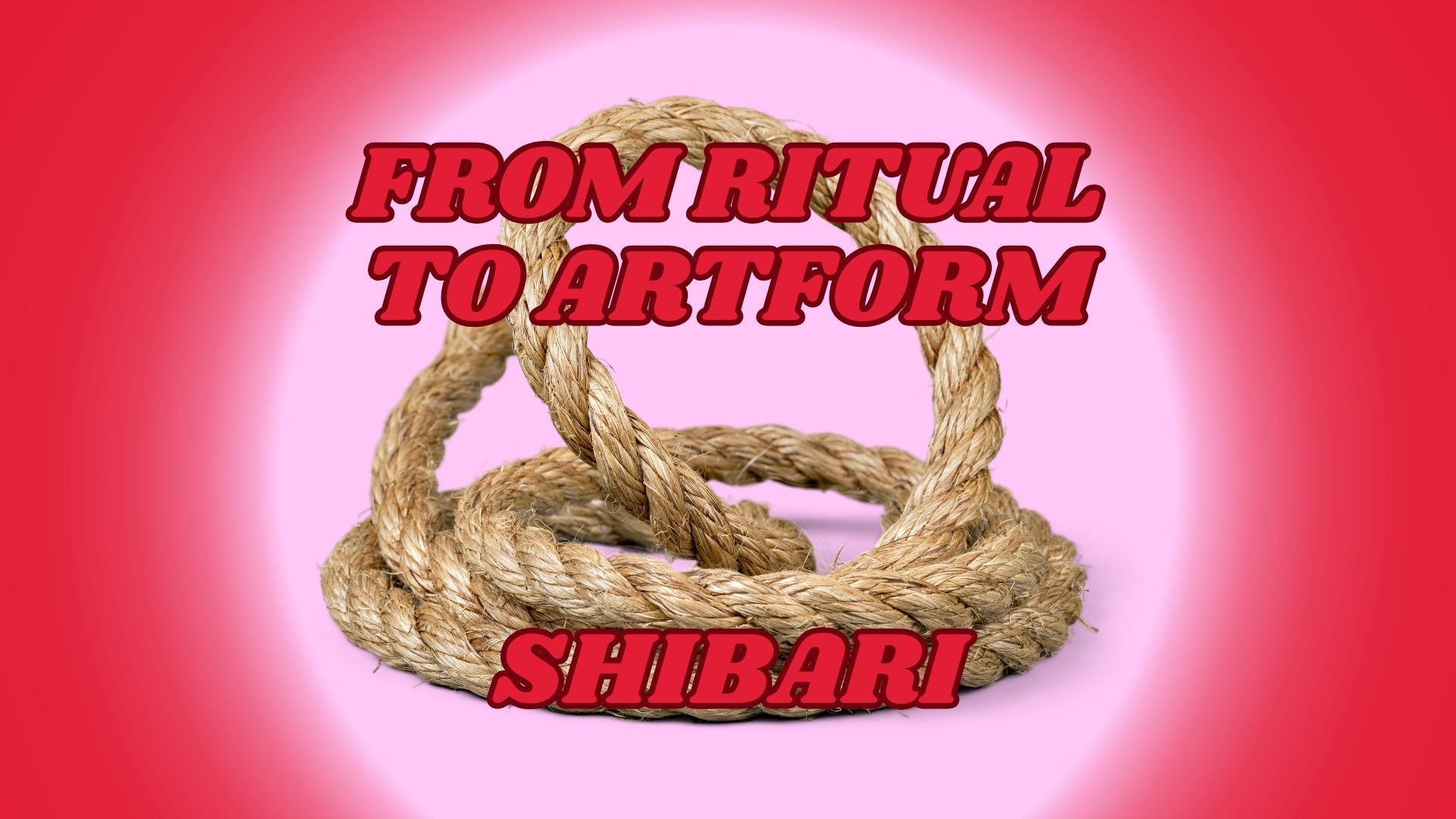 A Complete History of Shibari Rope Tying: Ritual to Art – Intimates ...